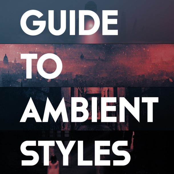 Guide to ambient styles | Mebitek Music - The Manufactured eXPerience